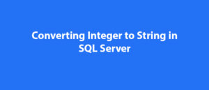 Converting Integer to String in SQL Server - MSSQL Query
